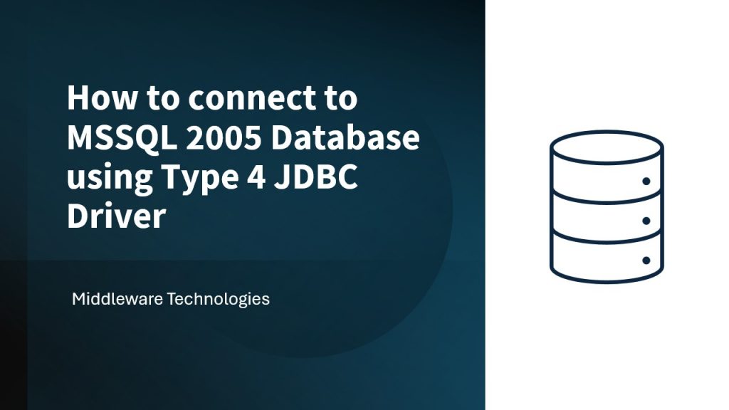 How to connect to MSSQL 2005 Database using Type 4 JDBC Driver - Middleware|Technologies