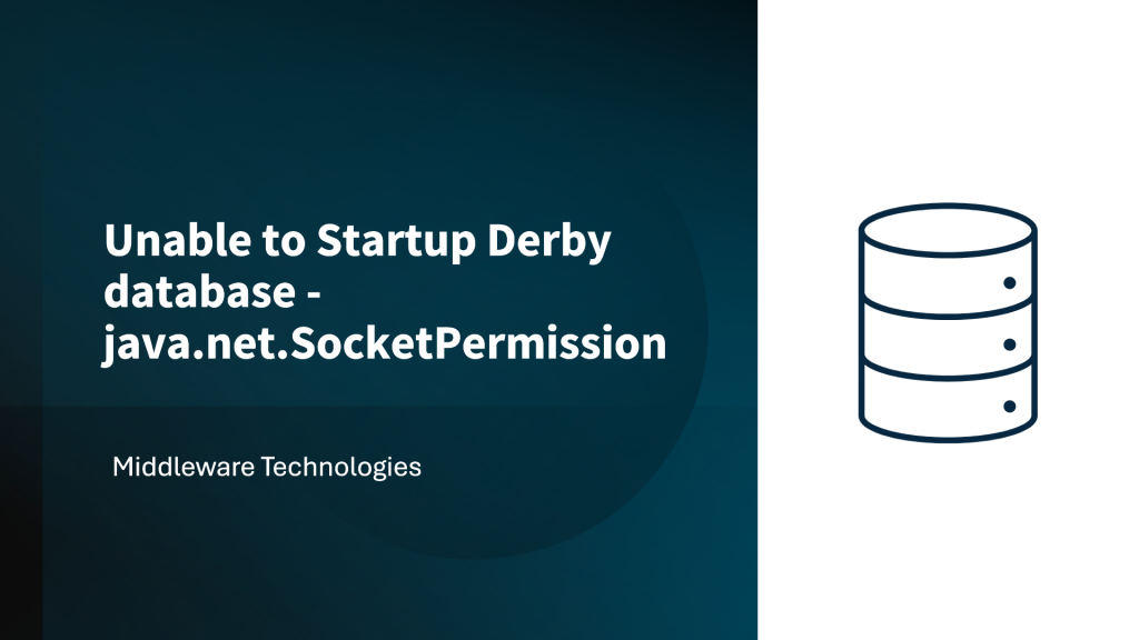 Unable to Startup Derby database – java.net.SocketPermission - Middleware|Technologies