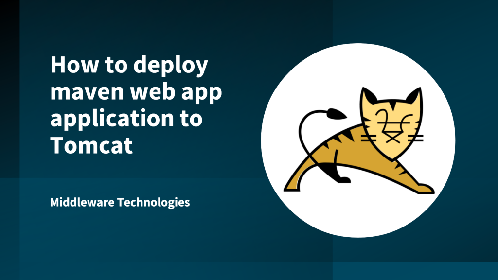 How to deploy maven web app application to Tomcat - Middleware|Technologies