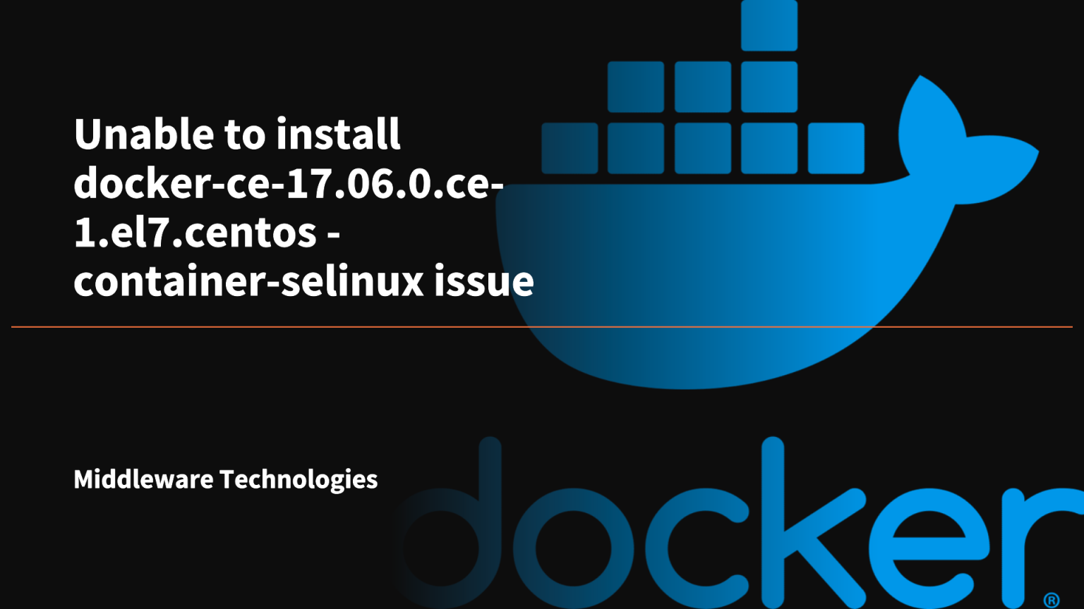 Unable to install docker-ce-17.06.0.ce-1.el7.centos – container-selinux issue - Middleware ...