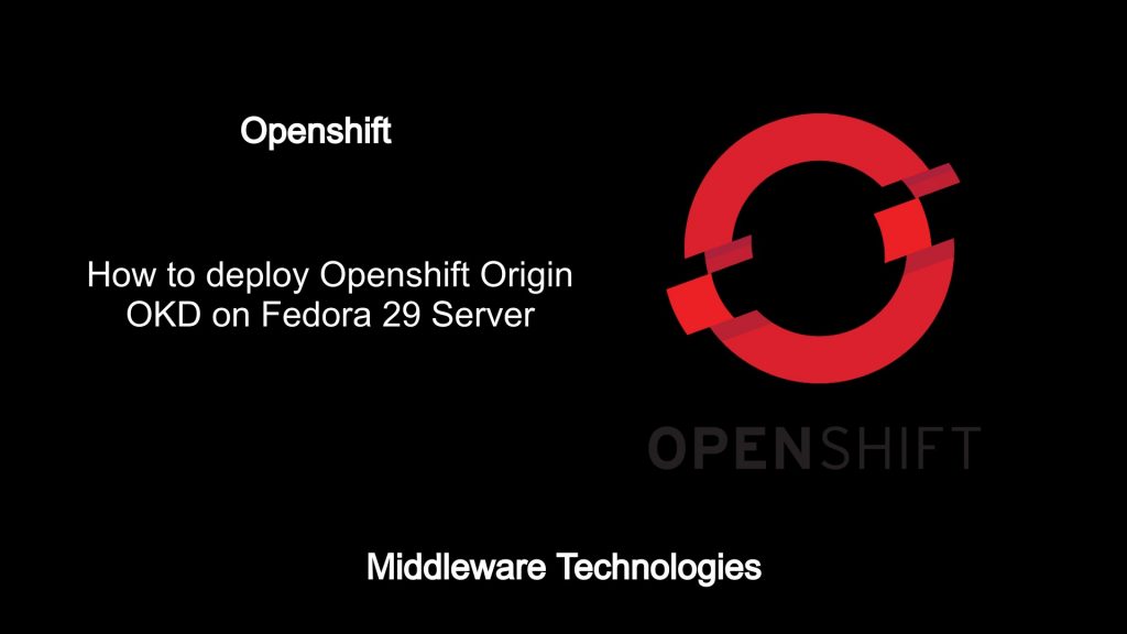 How To Deploy Openshift Origin Okd On Fedora 29 Server Middlewaretechnologies