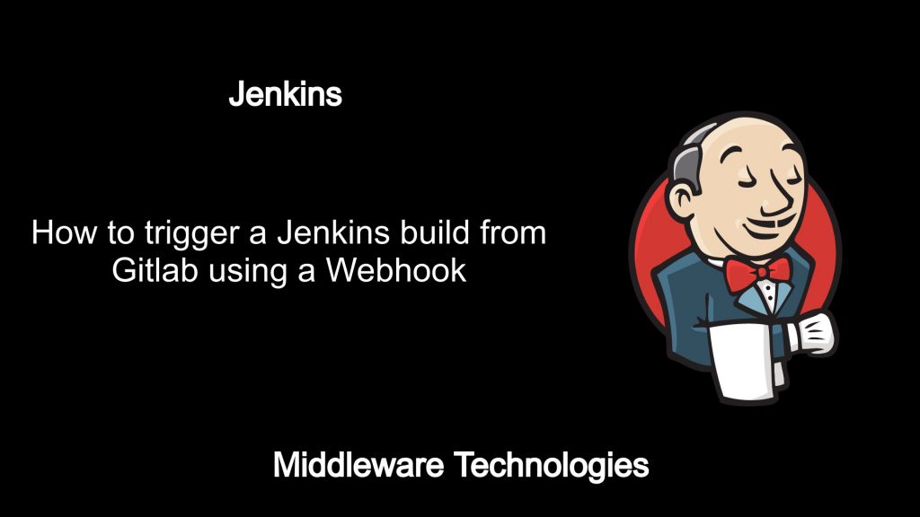 How To Trigger A Jenkins Build From Gitlab Using A Webhook Middleware