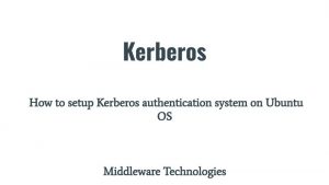 How to setup Kerberos authentication system on Ubuntu OS - Middleware|Technologies