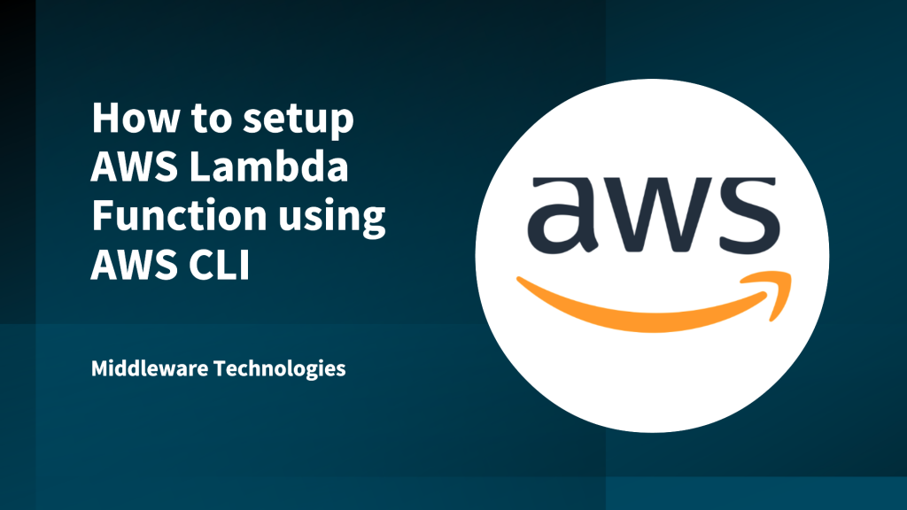 How To Setup Aws Lambda Function Using Aws Cli Middlewaretechnologies