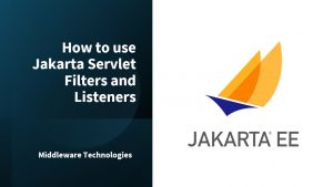 How to use Jakarta Servlet Filters and Listeners - Middleware|Technologies