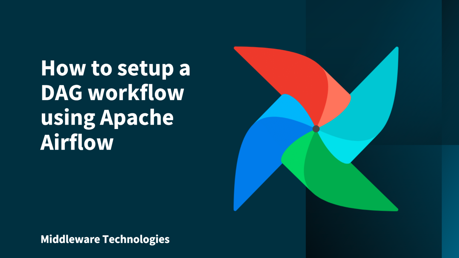 How to setup a DAG workflow using Apache Airflow - Middleware|Technologies