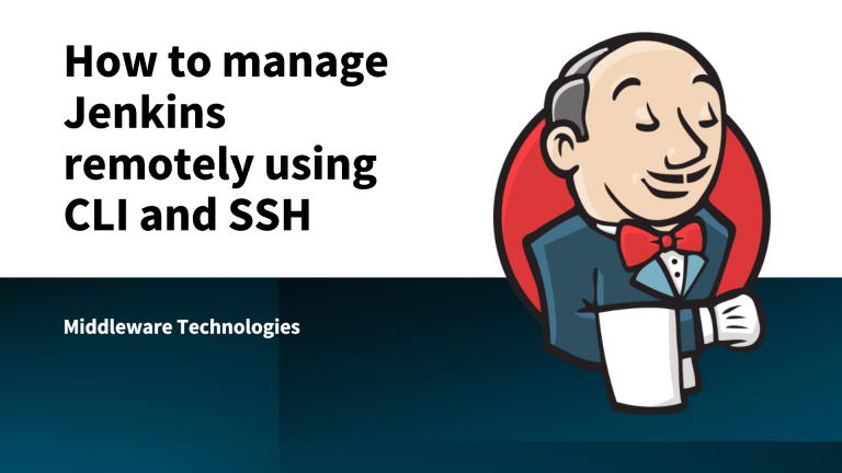 How to manage Jenkins remotely using CLI and SSH - Middleware|Technologies