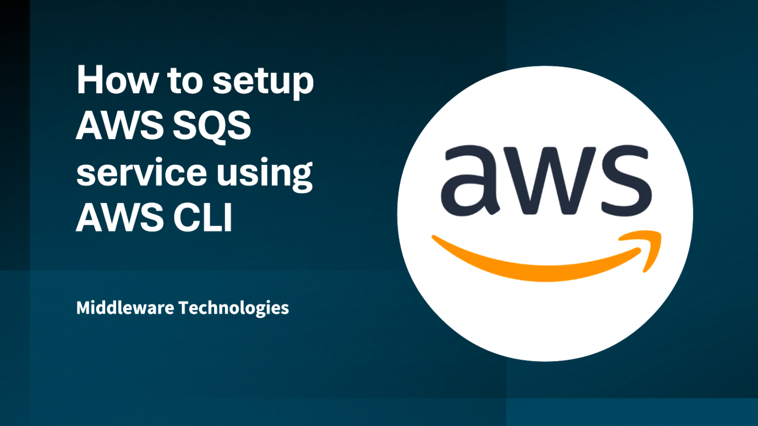 How to setup AWS SQS service using AWS CLI - Middleware|Technologies